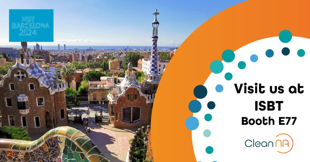 CleanNA at ISBT 2024 in Barcelona | Booth E77 - CleanNA
